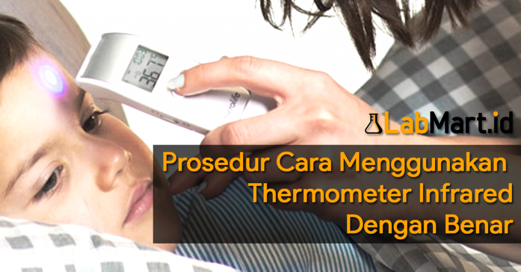 Prosedur Cara Menggunakan Thermometer Infrared yang Benar - LabMart.id