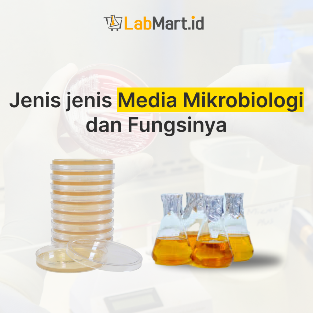 Jenis-Jenis Media Mikrobiologi dan Fungsinya - LabMart.id